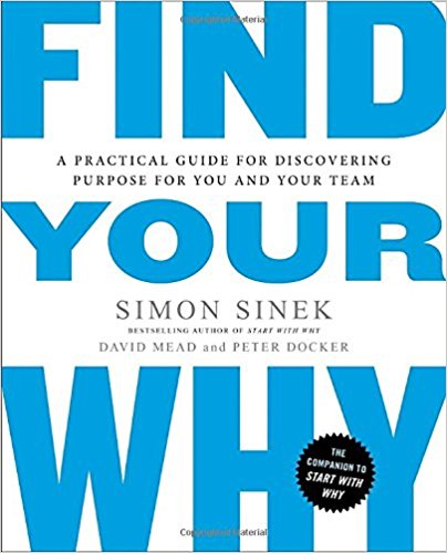 Find Your Why by Simon Sinek : Book Summary Find Your Why by Simon Sinek : Book Summary